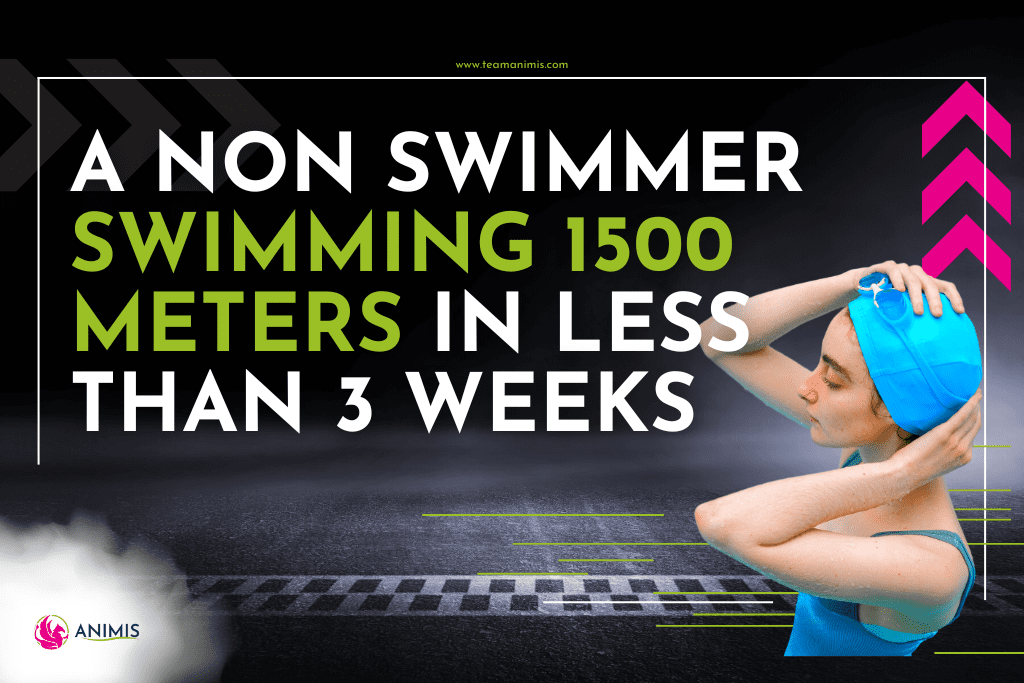 Non-swimmer to 1500 meters in under 3 weeks! - Animis