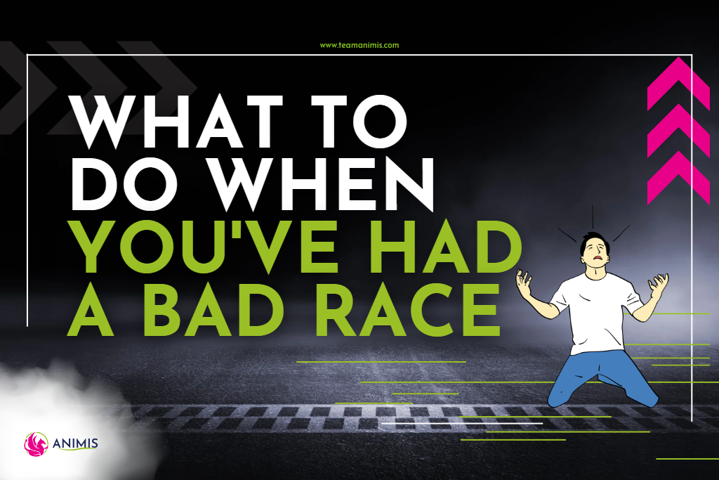 What to do when you've had a bad race - Animis